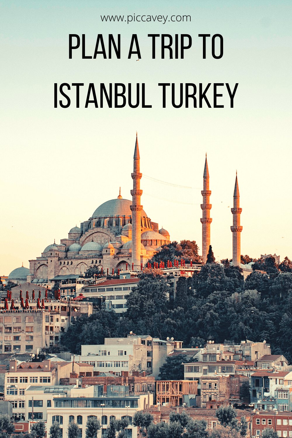 Istanbul Turkey - Inspiration For Your Next Destination - Piccavey